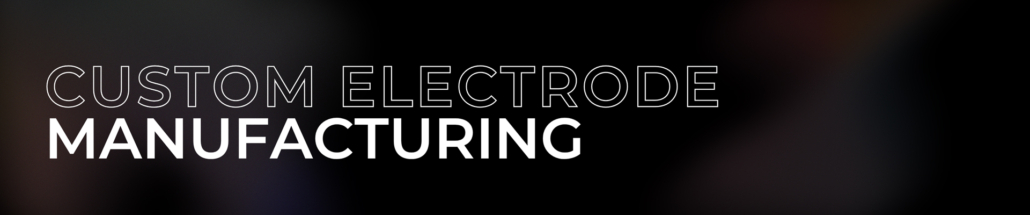 Custom Electrode Manufacturing – SSI Medical